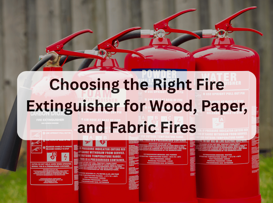 Choosing the Right Fire Extinguisher for Wood, Paper, & Fabric Fires
